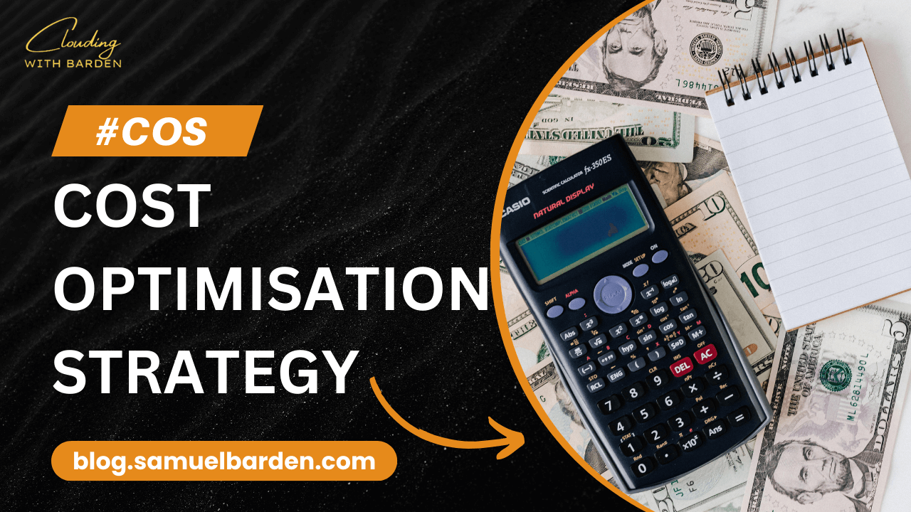 COS - Cost Optimization Series - Clouding With Barden