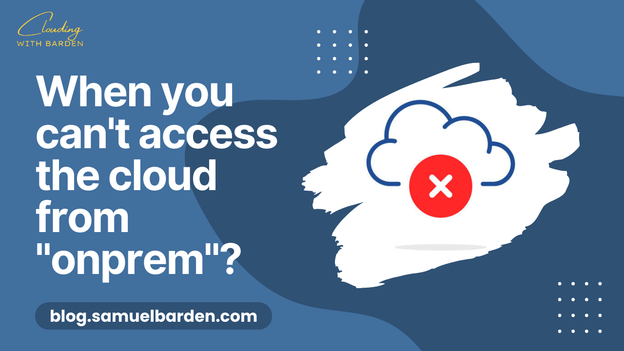 What do you do when you can't access the "cloud" from onprem ...