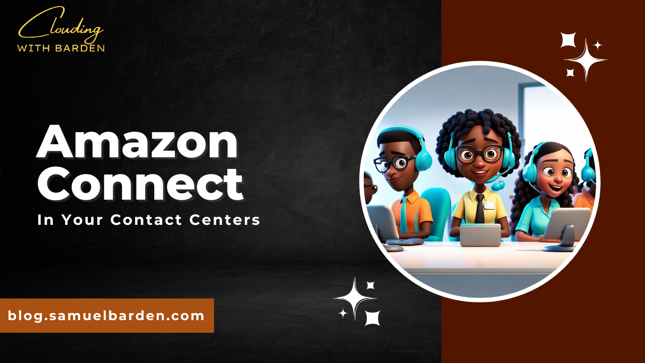Deploying Amazon Connect In Your Contact Centers - Clouding With Barden